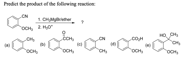 SOLVED: Predict the product of the following reaction: CN 1. CH3MgBr, ether 2. H3O+ HO CH3 CH3 ...