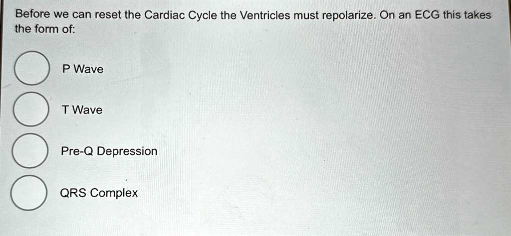 before we can reset the cardiac cycle the ventricles must repolarize on ...