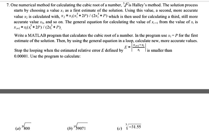 Solved Matlab One Numerical Method For Calculating The Cubic Root Of A Number P Is Halleys
