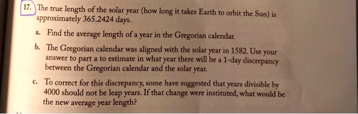 17. The true length of the solar year (how long it takes Earth to orbit ...