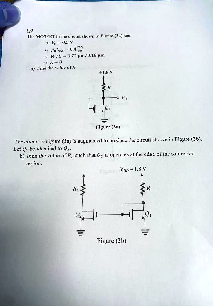 Q2 The MOSFET in the circuit shown in Figure (3a) has: Vt = 0.5V, Î¼nCox = 0.4 V^-1, W/L = 0.72 ...