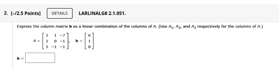 25 points details larlinalg8 21051 express the column matrix b as ...