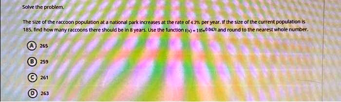SOLVED: Text: Solve the problem. The size of the raccoon population at ...