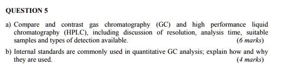 QUESTION 5 a) Compare and contrast gas chromatography (GC) and high ...