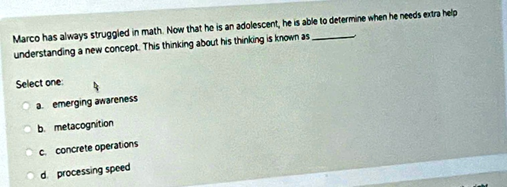 marco has always struggled in math now that he is an adolescent he is ...