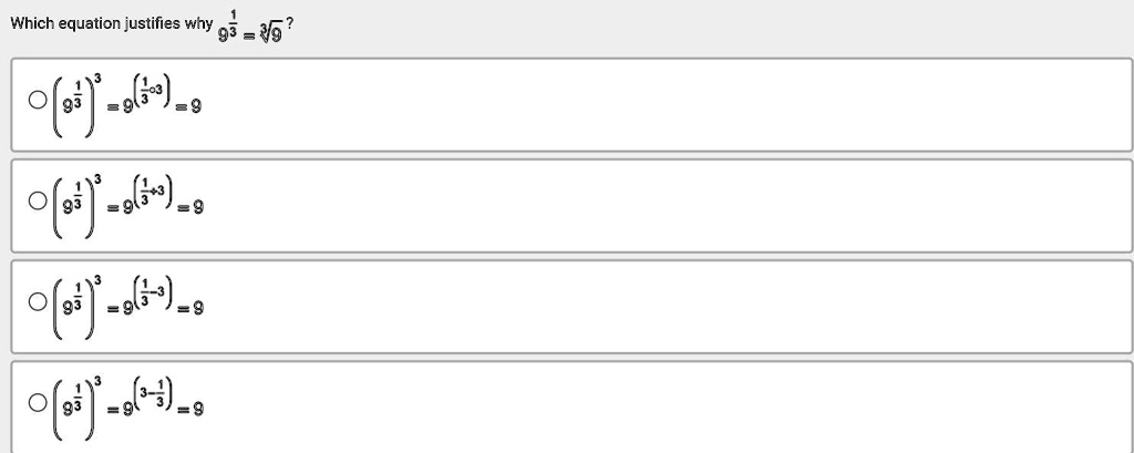'Which equation justifies why nine to the one third power equals the ...