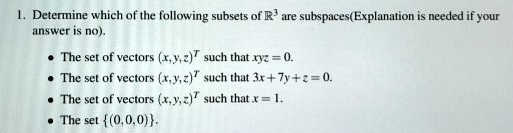 SOLVED: Determine which of the following subsets of R? are subspaces(Explanation is needed if ...