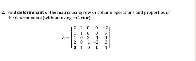 Solved Find Determinant Of The Matrix Using Row Or Column Operations 5071