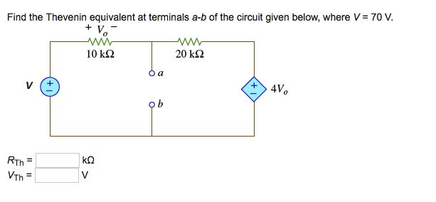 SOLVED: Find the Thevenin equivalent at terminals a-b of the circuit given below, where V = 70V ...