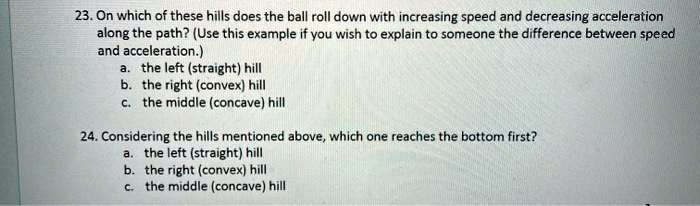 23. On which of these hills does the ball roll down with increasing ...