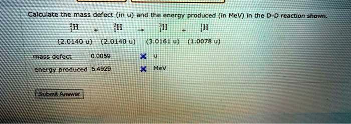 SOLVED: Calculate the mass defect (in u) and the energy produced (in ...