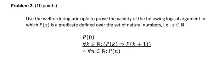 SOLVED: Problem 2. (10 points) Use the well-ordering principle to prove the validity of the ...