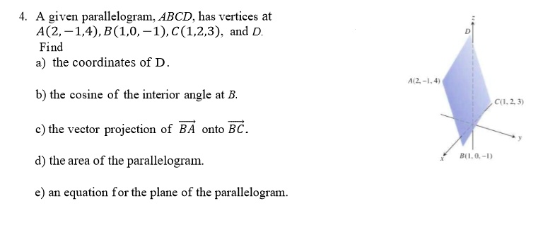 SOLVED: A given parallelogram; ABCD, has vertices at A(2, 1, 4), B(1, 0 ...