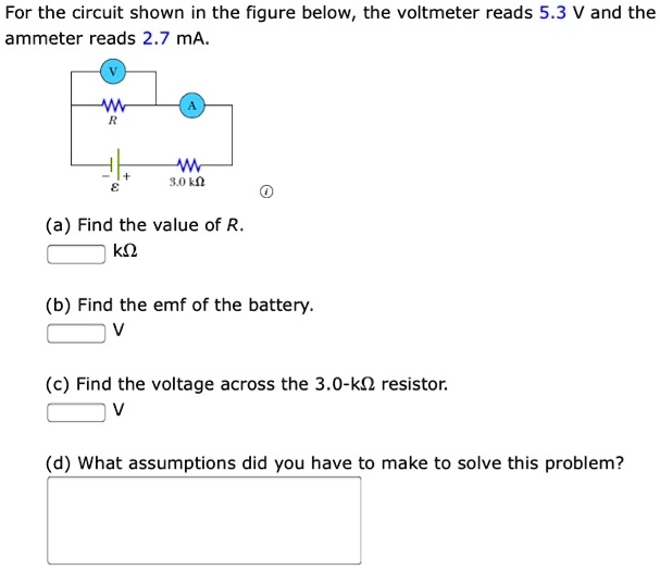 SOLVED: For the circuit shown in the figure below, the voltmeter reads 5.3 V and the ammeter ...