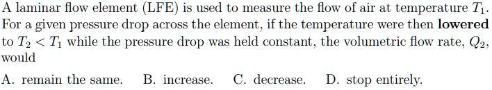 SOLVED: A laminar flow element (LFE) is used to measure the flow of air ...