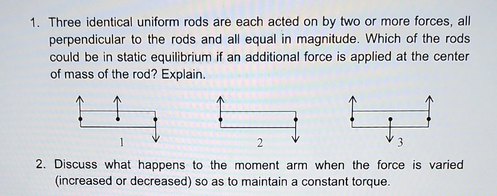 SOLVED: 1. Three identical uniform rods are each acted on by two or ...