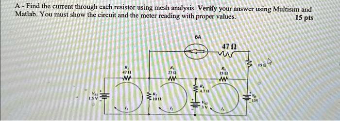 SOLVED: thank youu A - Find the current through each resistor using mesh analysis. Verify your ...
