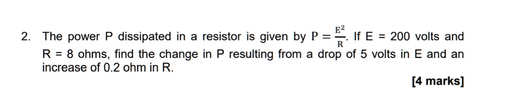 e2 2 the power p dissipated in a resistor is given by p if e 200 volts and r 8 ohms find the ...