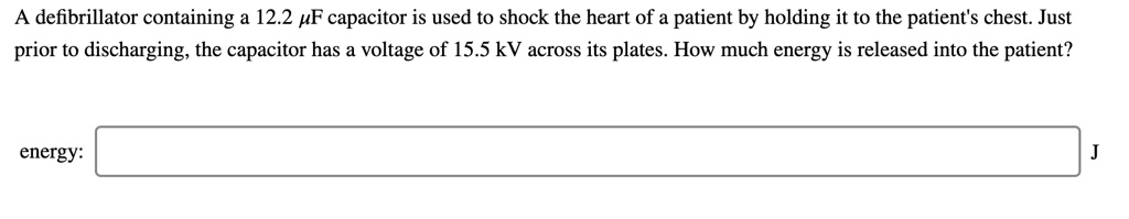 SOLVED: A defibrillator containing 12.2 uF capacitor is used to shock ...