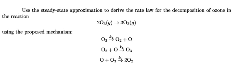 use the steady state approximation to derive the rate law for the decomposition of ozone in the ...