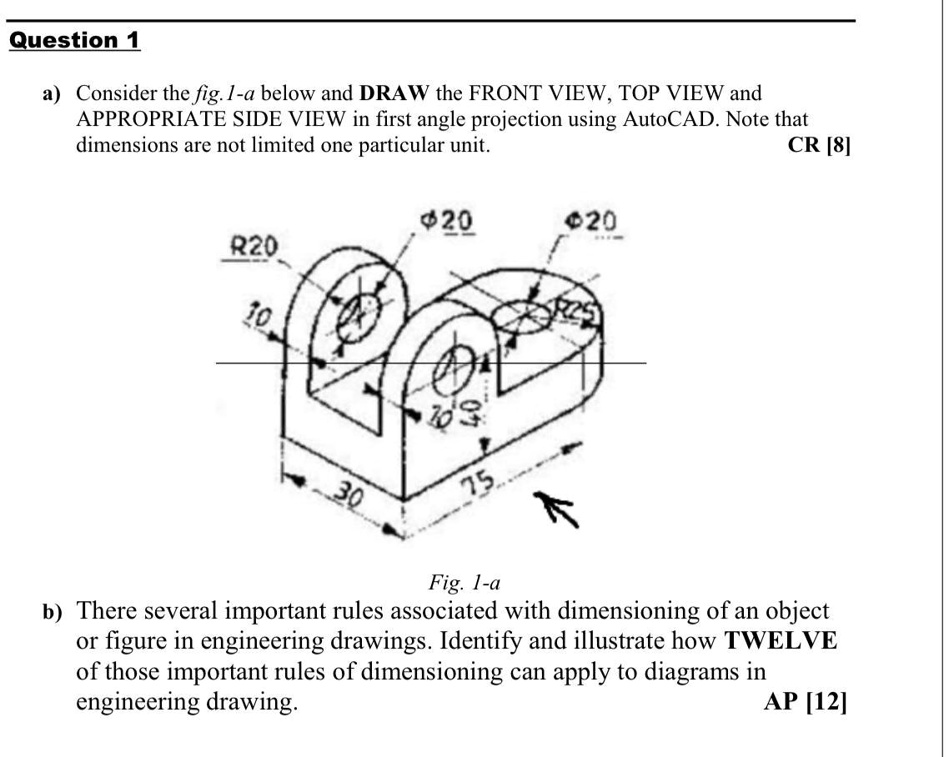 SOLVED: a) Consider the fig.1-a below and DRAW the FRONT VIEW, TOP VIEW, and APPROPRIATE SIDE ...