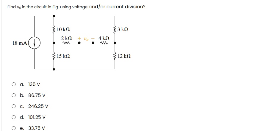 Find Vo in the circuit in Fig: using voltage and/or current division ...