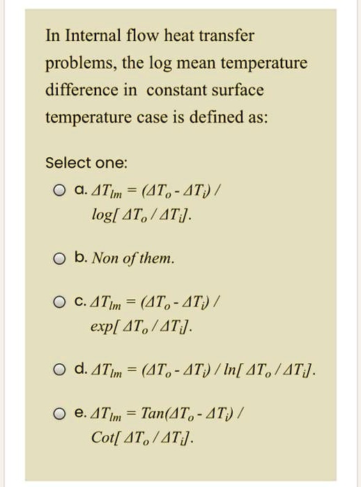 SOLVED: In internal flow heat transfer problems, the log mean ...