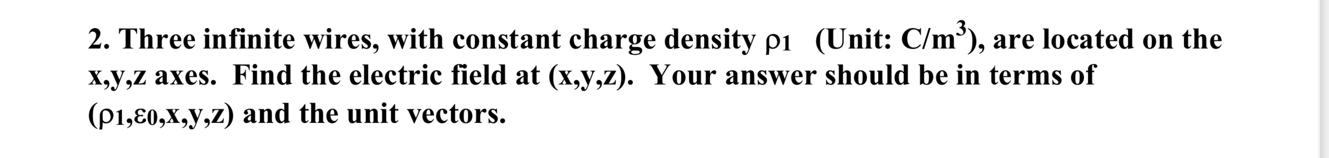 2. Three infinite wires, with constant charge density ρ1 (Unit: 𝐂 / 𝐦^3 ...