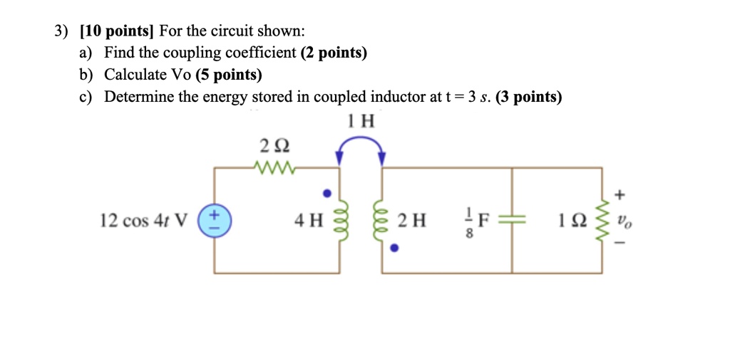 SOLVED: 3) [10 points] For the circuit shown: a) Find the coupling coefficient (2 points) b ...