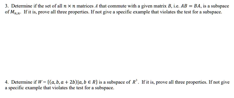 SOLVED: Determine if the set of all n x n matrices A that commute with the given matrix B, i.e ...
