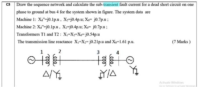SOLVED: Draw the sequence network and calculate the sub-transient fault current for a dead short ...