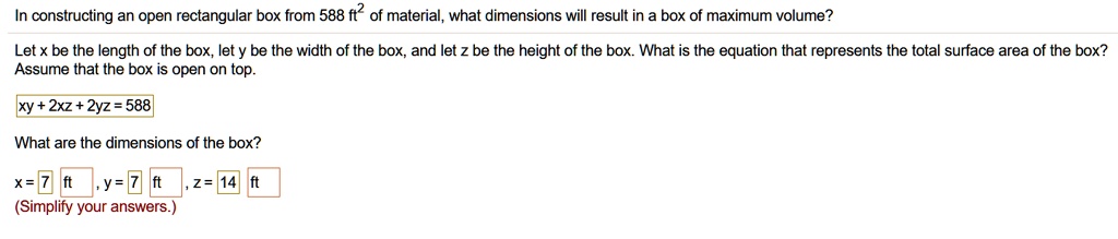 constructing an open rectangular box from 588 f of material what dimensions will result in box ...