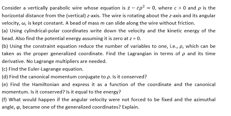 SOLVED: Consider a vertically parabolic wire whose equation is z - cp^2 ...