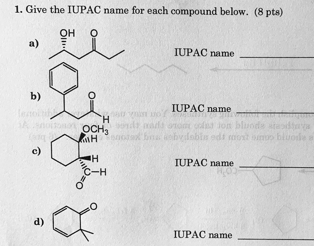 SOLVED: 1. Give the IUPAC name for each compound below. (8 pts) QH a) IUPAC name b) IUPAC name H ...
