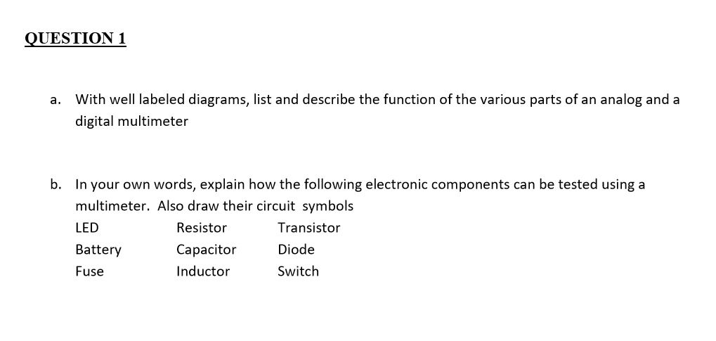 QUESTION 1 a. With well labeled diagrams, list and describe the function of the various parts of ...