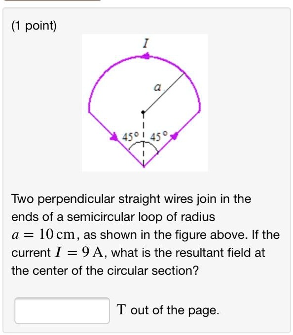 SOLVED: point) 35' 45' Two perpendicular straight wires join in the ...
