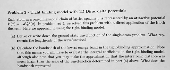 SOLVED: Problem 2 - Tight binding model with 1D Dirac delta potentials Each atom in a one ...