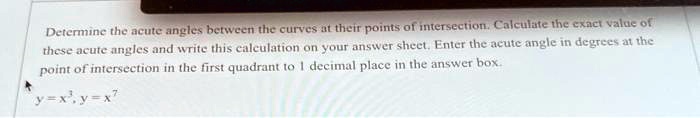 Determine the acute angles between the curves at their points of intersection. Calculate the ...