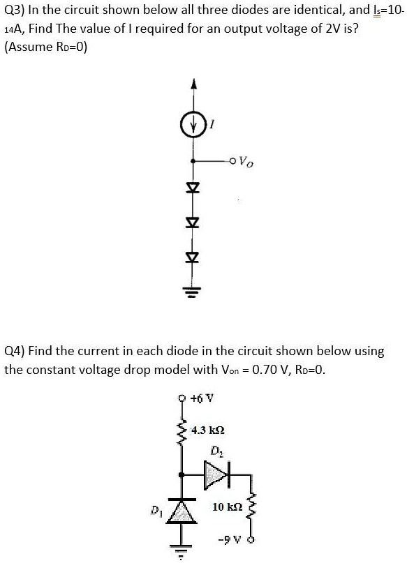 SOLVED: Q3) In the circuit shown below, all three diodes are identical, and the value of ...