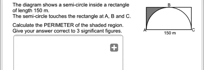 the diagram shows a semi circle inside a rectangle of length 150 m the ...