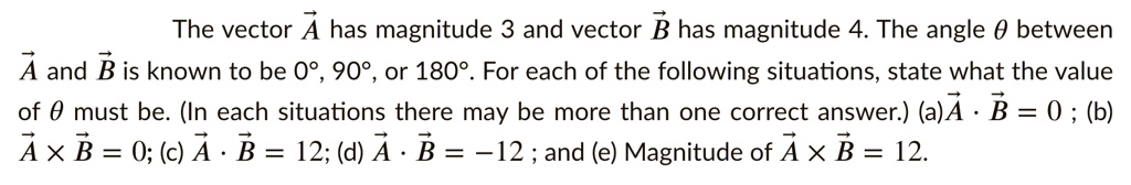 SOLVED: The vector A has magnitude 3 and vector B has magnitude 4. The ...