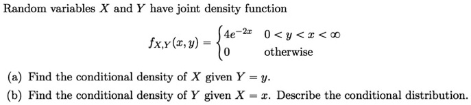 SOLVED: Random variables X and Y have joint density function f 4e fxy(c,y) = lo 0