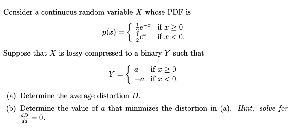SOLVED: Consider a continuous random variable X whose PDF is f(x) = 0 if x > 0, f(x) = 0 if x 0 ...
