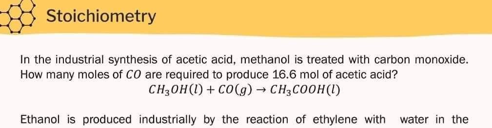 SOLVED: Stoichiometry In the industrial synthesis of acetic acid ...