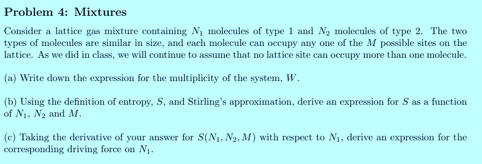 Problem 4: Mixtures Consider a lattice gas mixture containing N? molecules of type 1 and N ...
