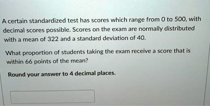SOLVED: A certain standardized test has scores which range from 0 to ...