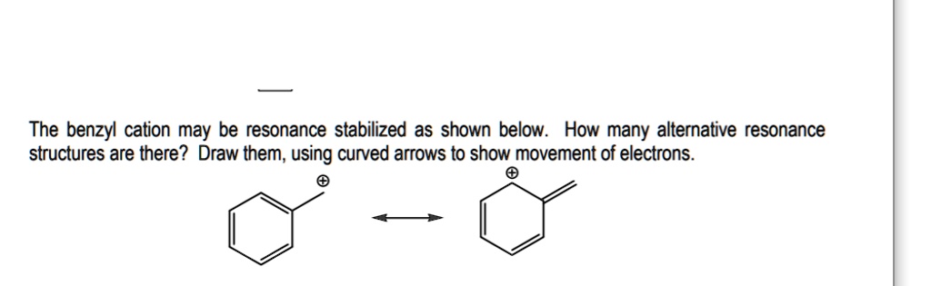 the benzyl cation may be resonance stabilized as shown below how many alternative resonance ...
