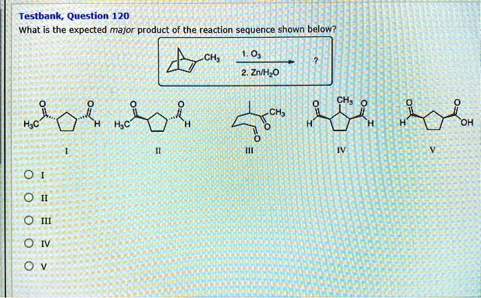 SOLVED: Testbank; Question 120: What is the expected major product of ... SOLVED: Testbank; Question 120: What is the expected major product of ...
