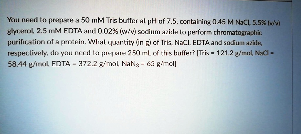 you need to prepare a 50 mm tris buffer at ph of 75 containing 045 m ...