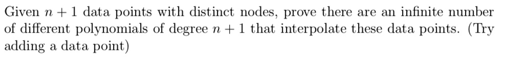 given n 1 data points with distinct nodes prove there are an infinite number of different ...